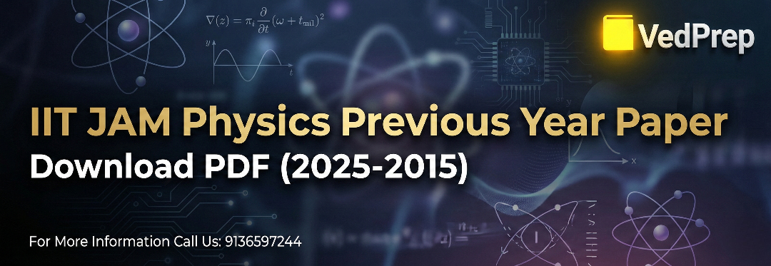 Download IIT JAM Physics Previous Year Paper PDF (2025-2015) - Vedprep ...